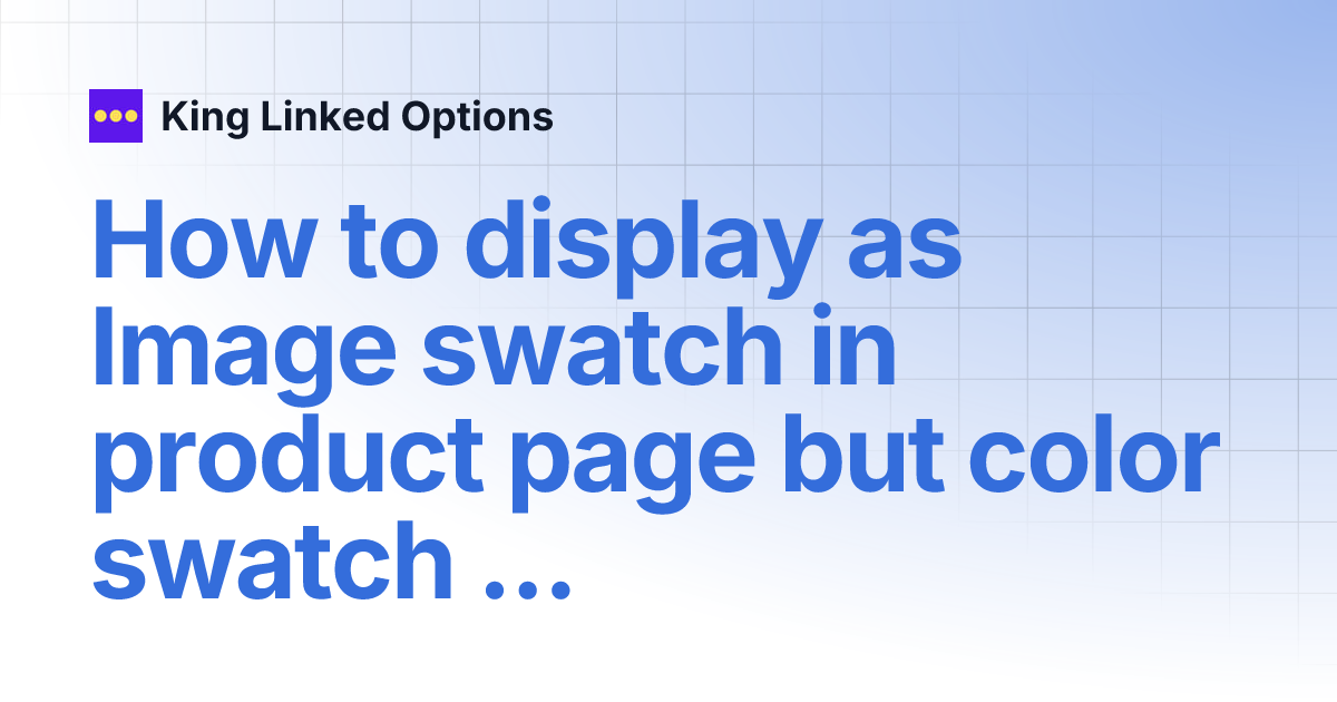 How to display as Image swatch in product page but color swatch in ...